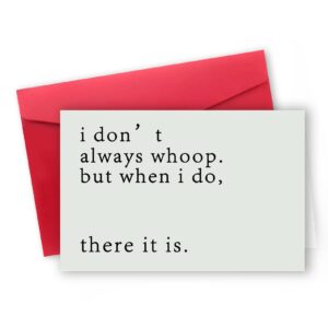 funny graduation card, encouragement card, congratulations card for him, birthday card for men women,i don't always whoop. but when i do, there it is