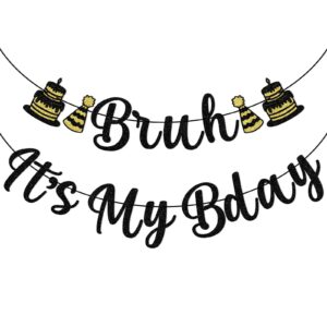 bruh it's my bday banner, funny birthday banner, teen boy birthday decorations, bruh birthday decorations, gold and black birthday party decor