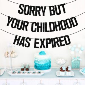 Sorry But Your Childhood Has Expired Banner, Adult Birthday Party Decor, 18th 21st Birthday Banner, Graduation Party Decorations Black Glitter