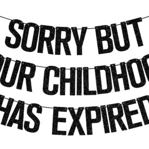 Sorry But Your Childhood Has Expired Banner, Adult Birthday Party Decor, 18th 21st Birthday Banner, Graduation Party Decorations Black Glitter