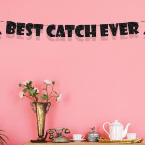 Fishing Theme Banner Funny Party Decor - Best Catch Ever - Funny Party Banner for Wedding/Engagement/Bridal Shower/Anniversary Party Supplies