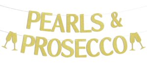 pearls & prosecco banner - champagne bachelorette party decorations, bridal shower party decorations, engagement or bachelorette party decorations gold glitter