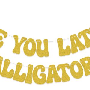 KEWUFD See You Later Alligator Banner, I'm Retired Ask Someone Else Funny Decoration Supplies for Goodbye/Retirement/Farwell/Graduation Party Gold Glitter