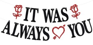 it was always you banner, forever&always/happily ever after wedding party decoration supplies, pre-strung valentine's day/wedding/bridal shower/bachelorette/engagement bunting sign, black glitter