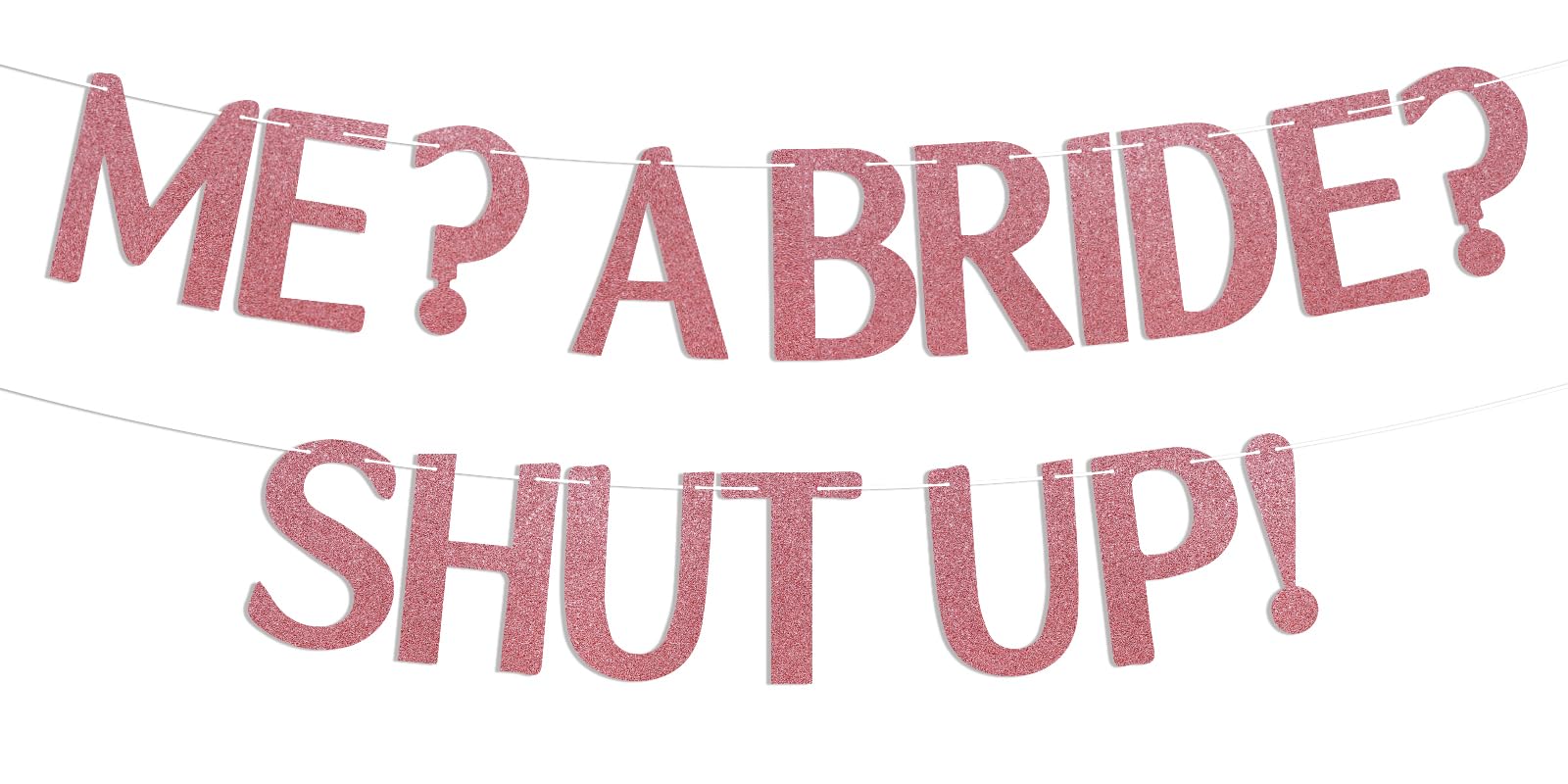 Me? A Bride? Shut Up! Banner - Bachelorette Party Decorations, Funny Bridal Shower Party Bachelorette Party Decorations Rose Gold Glitter