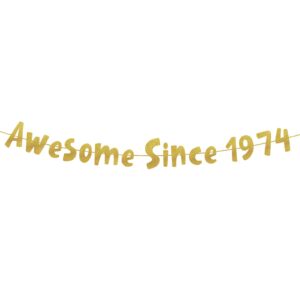 awesome since 1974 banner,pre-strung glitter gold 50th birthday banner,funny 50th birthday decorations for men women 50 years,vintage happy 50th birthday party anniversary supplies gifts ideas