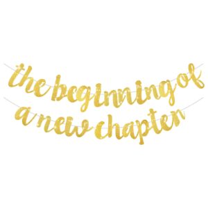 aozuo the beginning of a new chapter banner, glitter farewell party decorations happy retirement graduation banner house warming moving away engagement job change party supplies(gold)