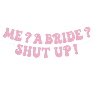 princess bachelorette banner me? a bride? shut up! glittery rose gold banner for bachelorette party decoration, bridal shower and pre-wedding party decor