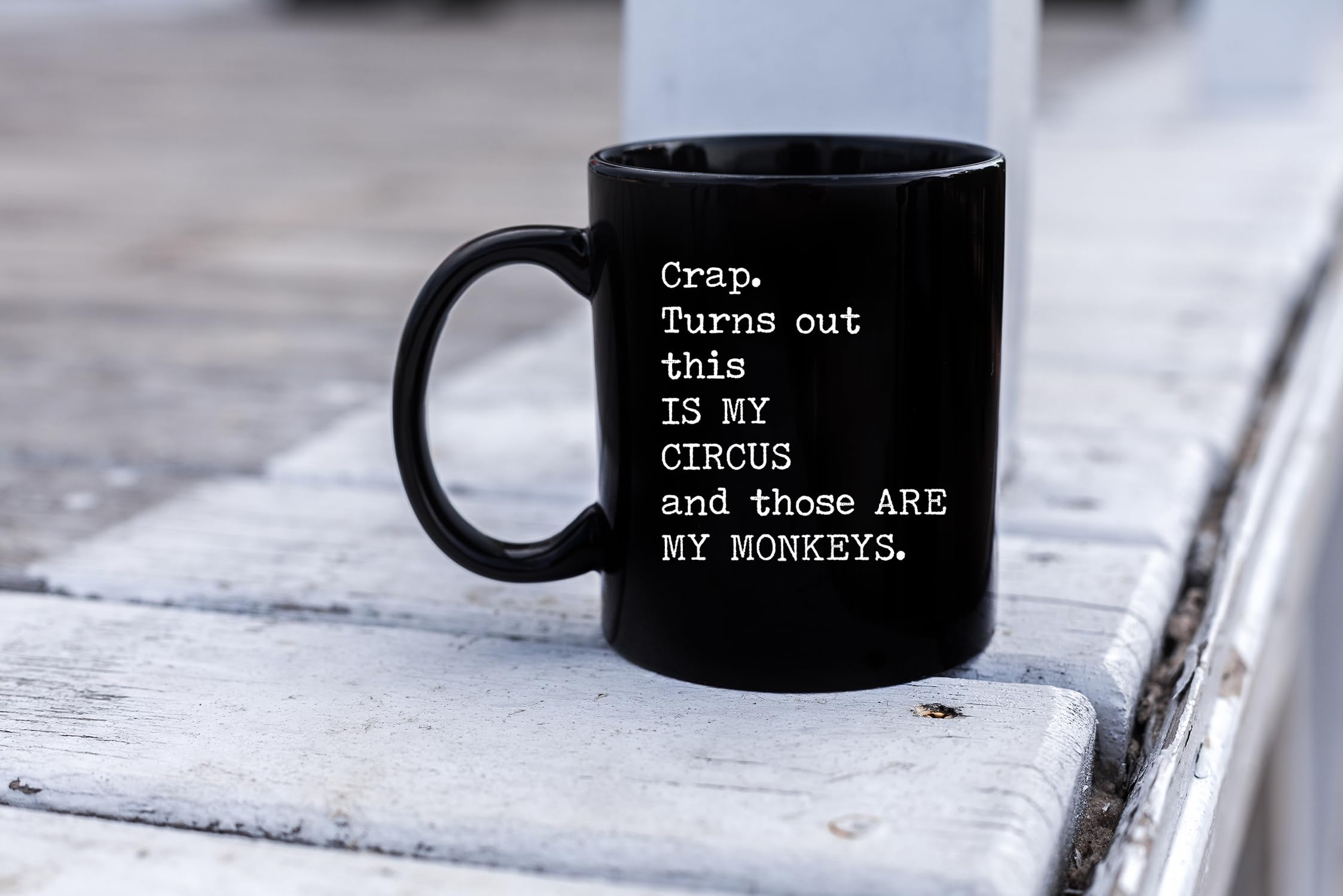 Crap Turns Out This Is My Circus And These Are My Monkeys - Best Mothers Day Gifts Idea for Mom, Mother, Mama - Funny Mom Birthday Christmas Presents from Daughter Son - 11oz Black Coffee Mug Tea Cup