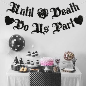 Until Death Do Us Part Banner - Skeleton Wedding Party Decorations, Gothic Wedding Bridal Shower Party Decorations, Halloween Wedding Bachelorette Party Decorations Black Glitter