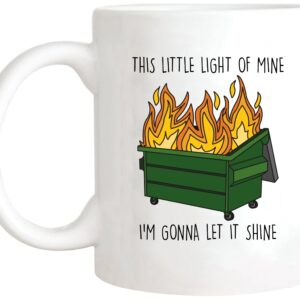 Yalocib Funny Dumpster Fire Mug, This Little Light Of Mine I'm Gonna Let It Shine Mug, Sarcastic Quote Mug, Gift for Woman Man, 11oz Ceramic Coffee Mug/Tea Cup