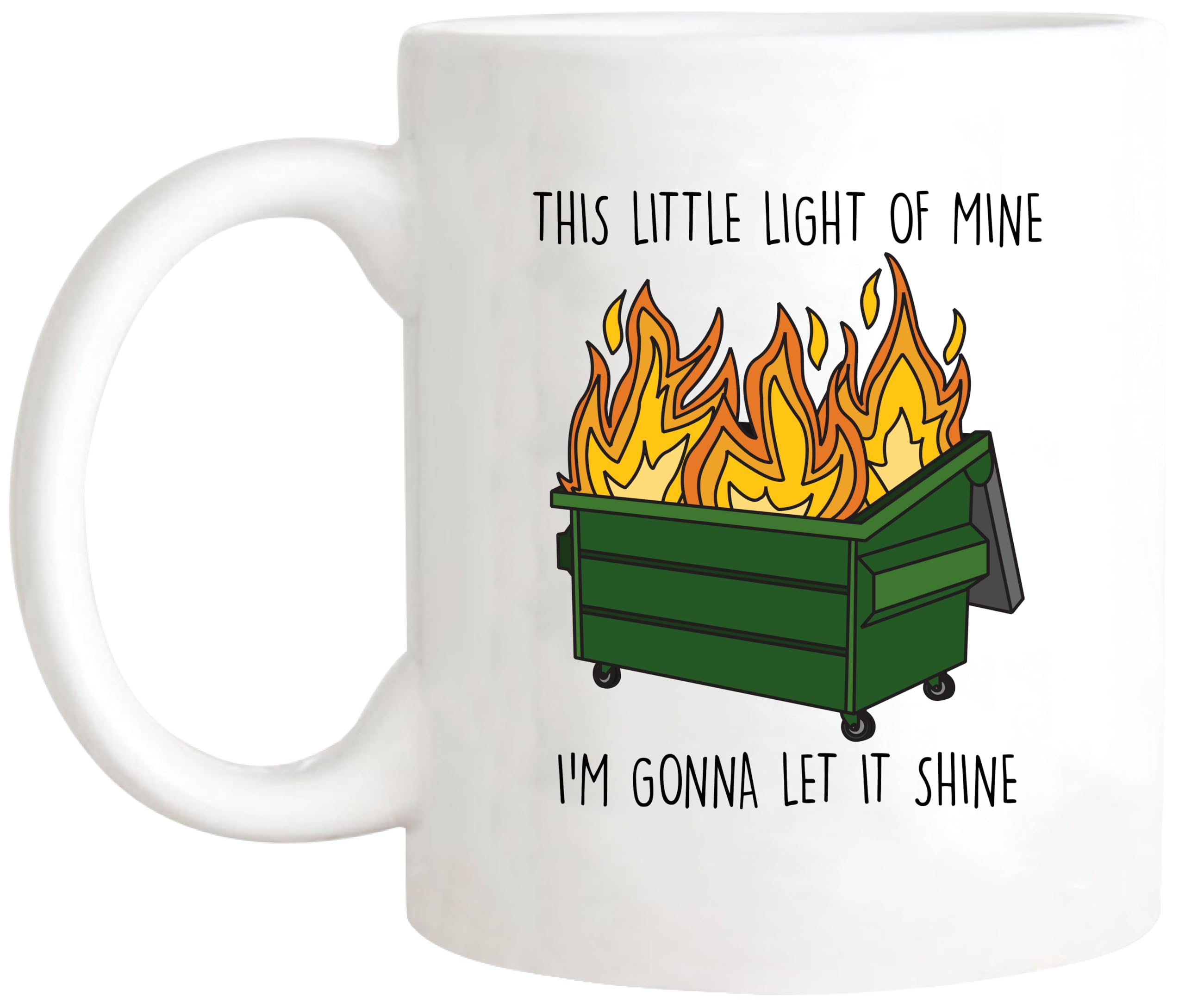 Yalocib Funny Dumpster Fire Mug, This Little Light Of Mine I'm Gonna Let It Shine Mug, Sarcastic Quote Mug, Gift for Woman Man, 11oz Ceramic Coffee Mug/Tea Cup