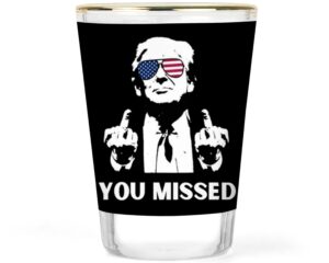 trump shot glass - assassination attempt - maga shot - trump 2024 shot glass - political memorabilia gift - trump supporter souvenir - make america great again - you missed - presidency souvenir