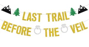 last trail before the veil banner, mountain wedding bridal shower bunting sign, hiking camp bachelorette party decorations supplies, gold glitter