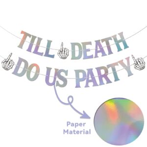 Till Death Do Us Party Banner - Bride or Die Sign, Halloween Wedding Party Decorations, Halloween Theme Bridal Shower Bachelorette Party Fireplace Mantle Decorations Holographic