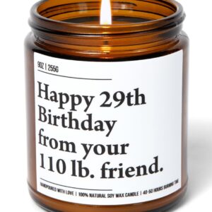 Happy 29th Birthday from Your 110 lb Friend - Funny Best Friend Birthday Gifts for Women - 30th 40th 50th 60th Year Old Party Supplies Decorations for Bestie, Sister, Her - 9oz Natural Soy Wax Candle