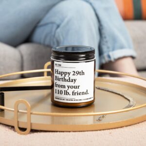 Happy 29th Birthday from Your 110 lb Friend - Funny Best Friend Birthday Gifts for Women - 30th 40th 50th 60th Year Old Party Supplies Decorations for Bestie, Sister, Her - 9oz Natural Soy Wax Candle