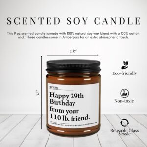 Happy 29th Birthday from Your 110 lb Friend - Funny Best Friend Birthday Gifts for Women - 30th 40th 50th 60th Year Old Party Supplies Decorations for Bestie, Sister, Her - 9oz Natural Soy Wax Candle