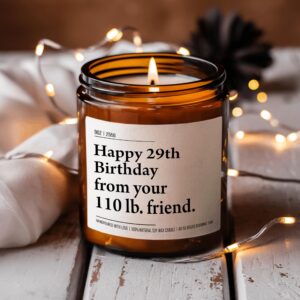 Happy 29th Birthday from Your 110 lb Friend - Funny Best Friend Birthday Gifts for Women - 30th 40th 50th 60th Year Old Party Supplies Decorations for Bestie, Sister, Her - 9oz Natural Soy Wax Candle