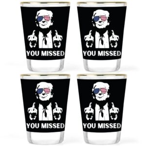 Trump Shots, 4 Glass Set, You Missed Trump Gift - MAGA Shot - Trump 2024 Shot Glasses - Political Memorabilia Gift - Trump Supporter Souvenir - Make America Great Again - - Presidency Souvenir