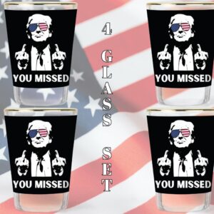 Trump Shots, 4 Glass Set, You Missed Trump Gift - MAGA Shot - Trump 2024 Shot Glasses - Political Memorabilia Gift - Trump Supporter Souvenir - Make America Great Again - - Presidency Souvenir