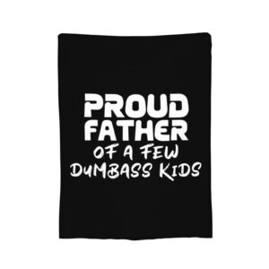 Proud Father of A Few Dumbass Kids Fleece Blanket 60"X50" Soft Micro for Bed Warm Comfort8