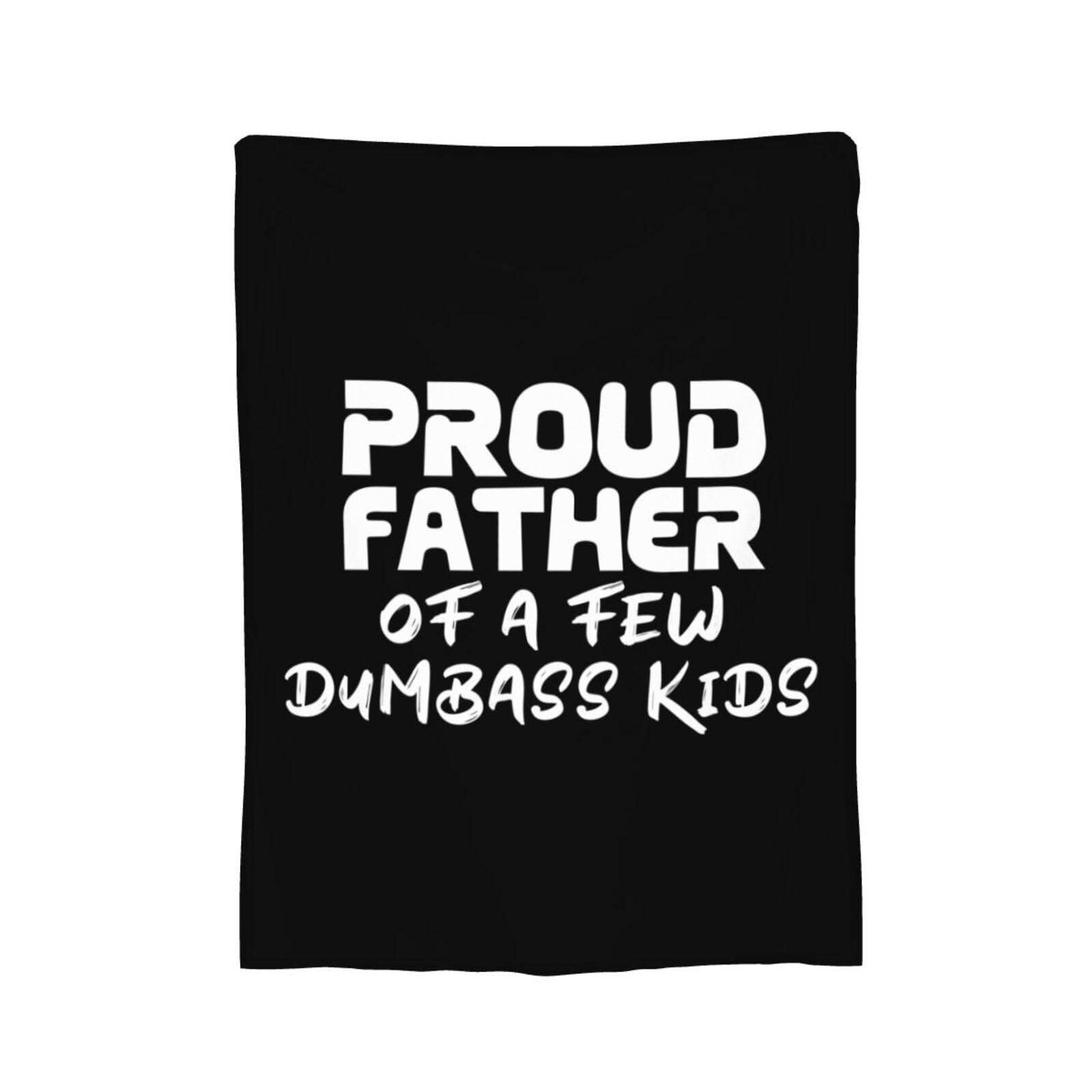 Proud Father of A Few Dumbass Kids Fleece Blanket 60"X50" Soft Micro for Bed Warm Comfort8