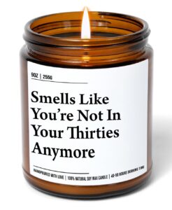 smells like you're not in your thirties anymore - funny 40th birthday gifts for women and men - funny present idea for husband wife – 40 year old party decorations for him, her - 9oz soy wax candle