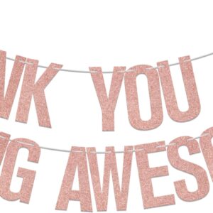 Thank You for Being Awesome Banner, 2024 Graduation Decorations, We Appreciate You, Friendship/Thank You Teacher/Birthday Retirement Farewell Going Away Party Supplies Rose Gold Glitter