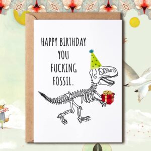 NTVShop Happy Birthday You Fucking Fossil - Funny Getting Older Birthday Card - Rude Birthday Card For Man Women - Dinosaur Skeleton