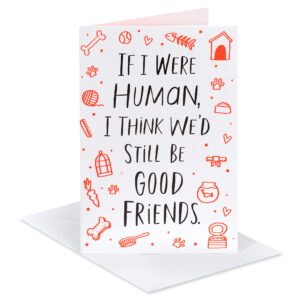 american greetings funny birthday card from pet (we'd still be good friends)