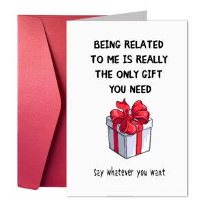 funny brother birthday cards, joke birthday cards for sister, funny happy birthday cards for cousin, being related to me is really the only gift you need