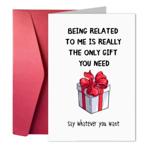 Funny Brother Birthday Cards, Joke Birthday Cards for Sister, Funny Happy Birthday Cards for Cousin, BEING RELATED TO ME IS REALLY THE ONLY GIFT YOU NEED