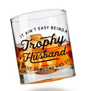 Trophy Husband Whiskey Glass - Funny Whiskey Glasses and Bourbon Gifts for Men - Christmas or Birthday Gift for Husband - Printed in the USA