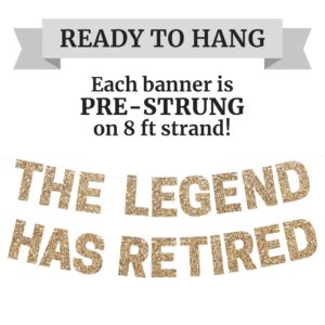 Pre-Strung The Legend Has Retired Banner - NO DIY - Gold Glitter Happy Retirement Banner - Pre-Strung on 8 ft Strand - Happy Retirement Party Decorations for Men & Women. Did we mention no DIY?