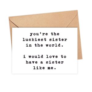 OwingsDesignsPerfect You're The Luckiest Sister In The World Card - Just Because Card - Funny Sister Birthday Card - Snarky Birthday Card - Humorous Card - Snarky Humor Birthday Card - Greeting Card