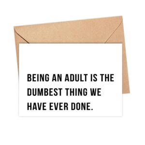 OwingsDesignsPerfect Being An Adult Is The Dumbest Thing We Have Ever Done Card - Quotes About Life Card - Just Because Card - Funny Birthday Card Gift For Him/Her - Snarky Humor Card - Greeting Card