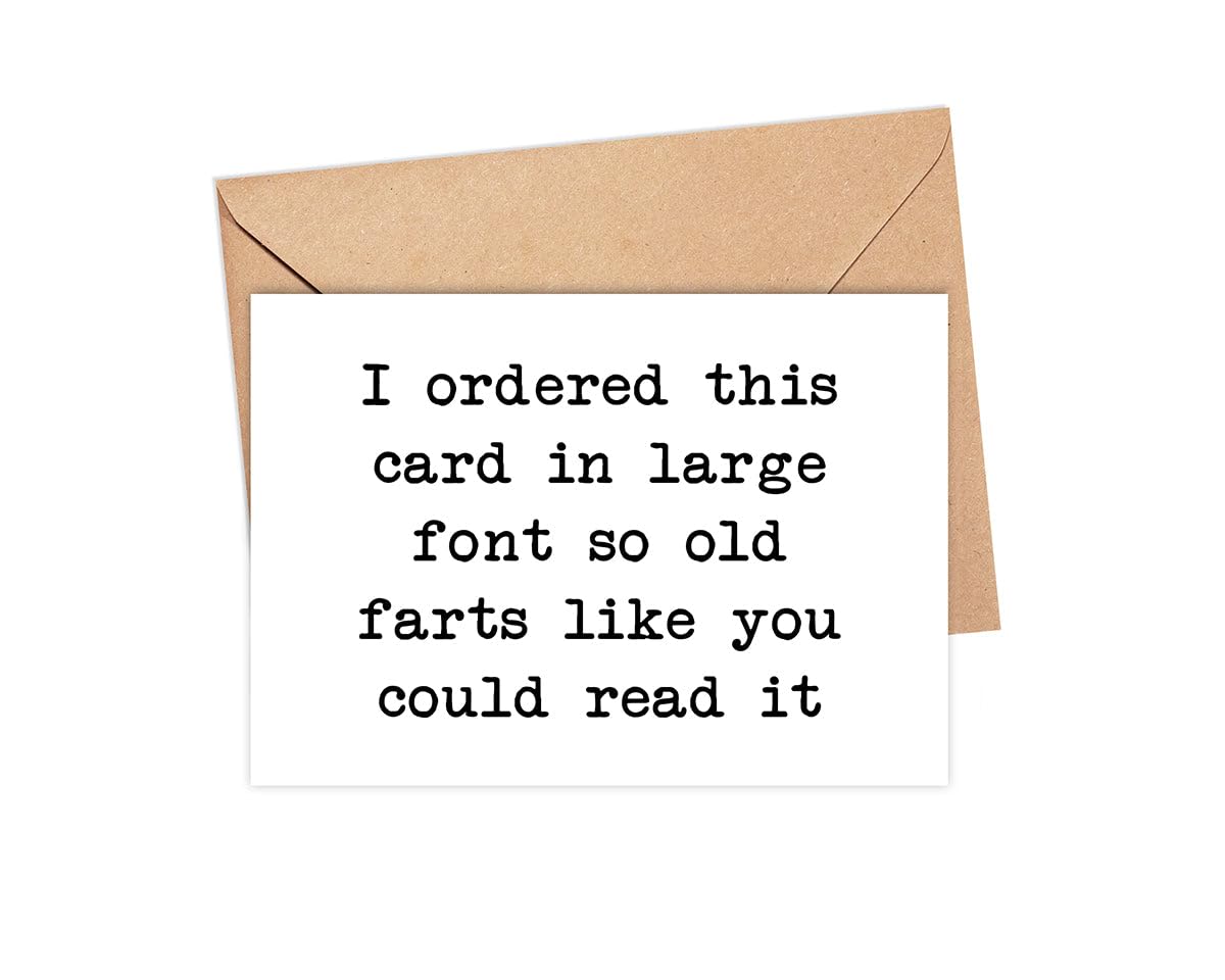 OwingsDesignsPerfect I Ordered This Card In Large Font So Old Farts Like You Could Read It Card - Funny Birthday Card - Rude Birthday Card Gift For Him/Her - Snarky Humor Card - Greeting Card