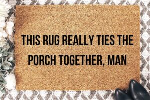 this rug really ties the porch together, man,lebowski rug, the big lebowski, housewarming gift, funny doormat door mat interesting door mat 16x24 inch