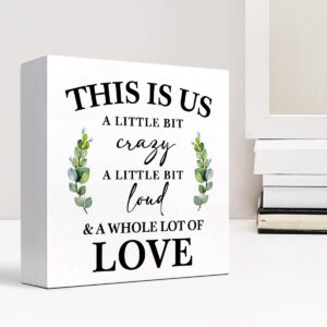 This is Us a Little Bit Crazy a Little Bit Loud and a Whole Lot of Love Wood Block Sign Desk Decor,Inspirational Family Quote Wooden Box Plaque Sign Desk Decor for Home Shelf Table Decorations