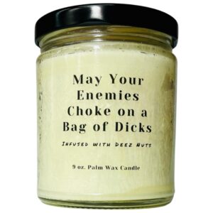 may your enemies choke on a bag of dicks - infused with deez nuts | funny novelty candle gift | dye free handcrafted palm wax candles by raven hils candle co | 9 ounces | scent (fresh linen)