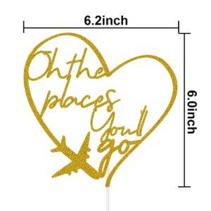 Oh the Places You'll Go Cake Topper - Travel Themed Cake Decor, Retirement, Graduation, Farewell, 1st Birthday Party Decorations, Gold Glitter