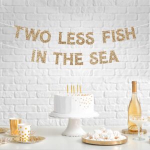 Pre-Strung Two Less Fish In The Sea Banner - NO DIY - Gold Glitter Bachelorette Bridal Party Banner - Pre-Strung on 8 ft Strand - Gold Engagement Bachelorette Party Decorations. Did we mention no DIY?