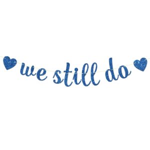 maicaiffe we still do banner - wedding anniversary party decor - engagement - bride to be - wedding sign - bachelorette party decorations, blue glitter