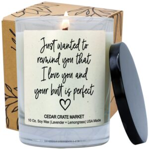 i love you gift for her | your butt is perfect | funny scented candle romantic gifts for girlfriend, boyfriend, husband, wife, bff on birthday, thanksgiving, christmas candles - lavender, lemongrass