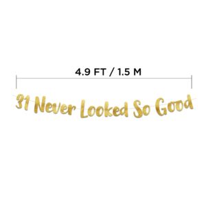 31 Never Looked So Good Gold Glitter Banner - 31st Anniversary and Birthday Party Decorations