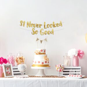 31 Never Looked So Good Gold Glitter Banner - 31st Anniversary and Birthday Party Decorations