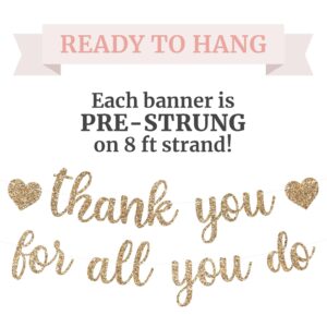 Pre-Strung Thank You For All You Do Banner - NO DIY - Gold Glitter Banner - Pre-Strung Garland on 8 ft Strand - Employee Coworker Staff Teacher Appreciation Decorations & Decor. Did we mention no DIY?