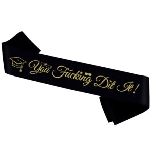 you fucking did it sash,black sash with gold foil congrats grad party supplies,high school grad/university 2024 grad graduation party decorations