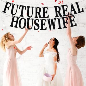 Future Real Housewife Banner, Newly Engaged Gift for Bride, Funny Engagement/Wedding/Brial Shower Party Decoration Supplies for Friends, Black Glitter